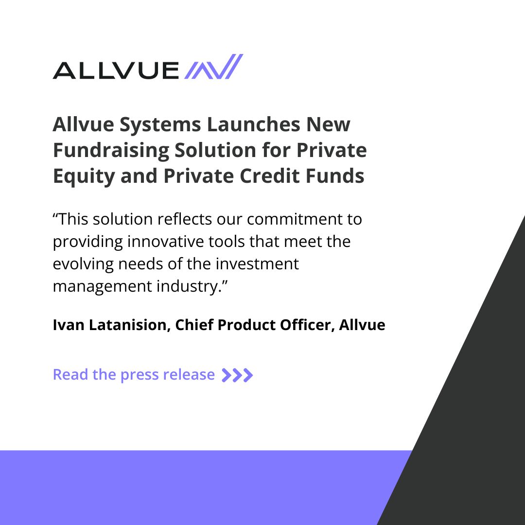 Allvue Systems Launches New Fundraising Solution for Private Equity and Private Credit Funds ...