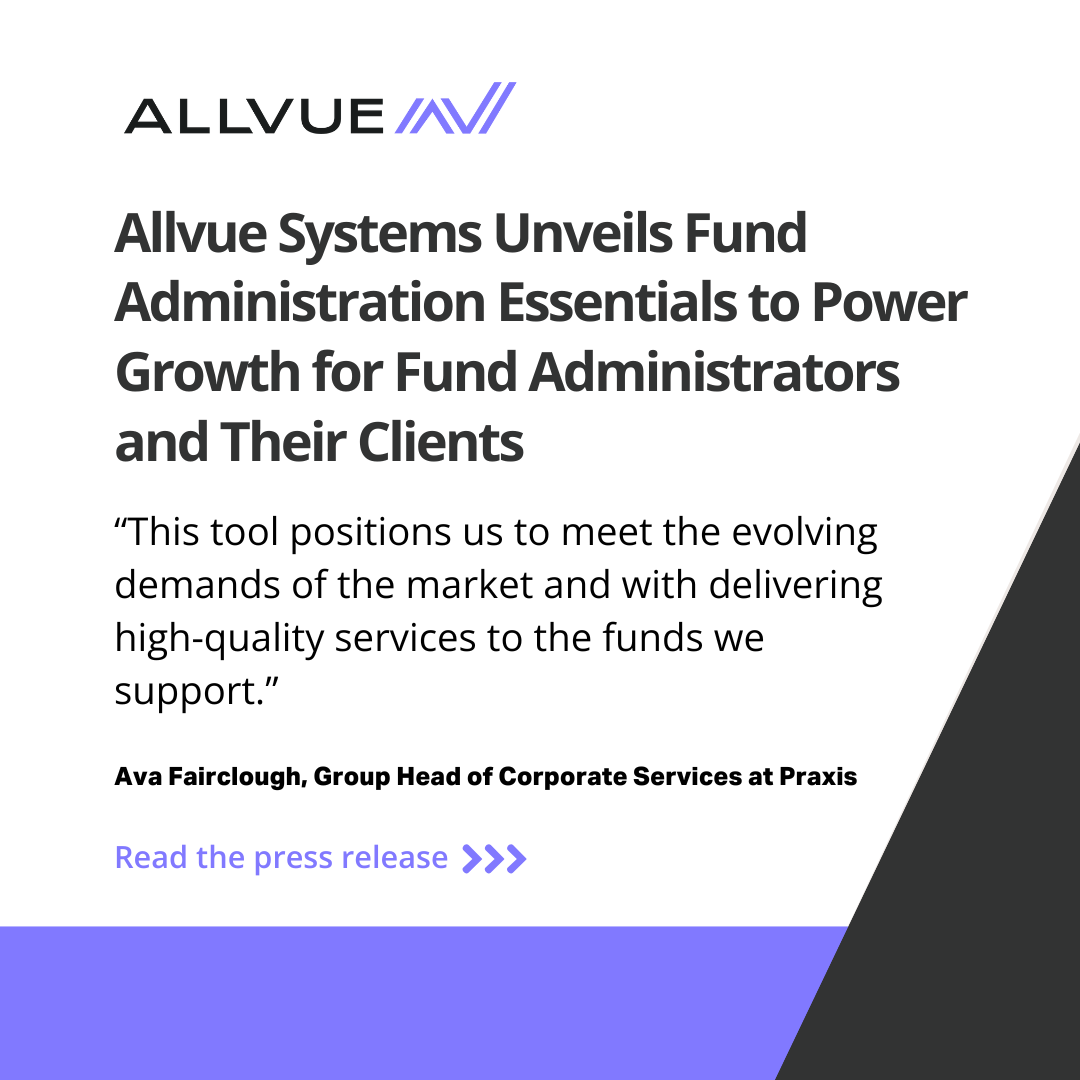 Allvue Systems Unveils Fund Administration Essentials to Power Growth for Fund Administrators ...